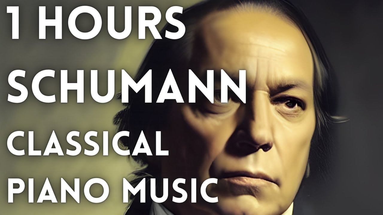1 Hour "Schumann" Classical Music (For Relaxing or Study) - YouTube