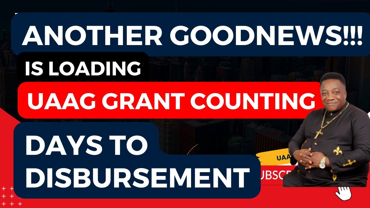 UAAG GRANT, COUNTING DAYS TO DISBURSEMENT #funding - YouTube