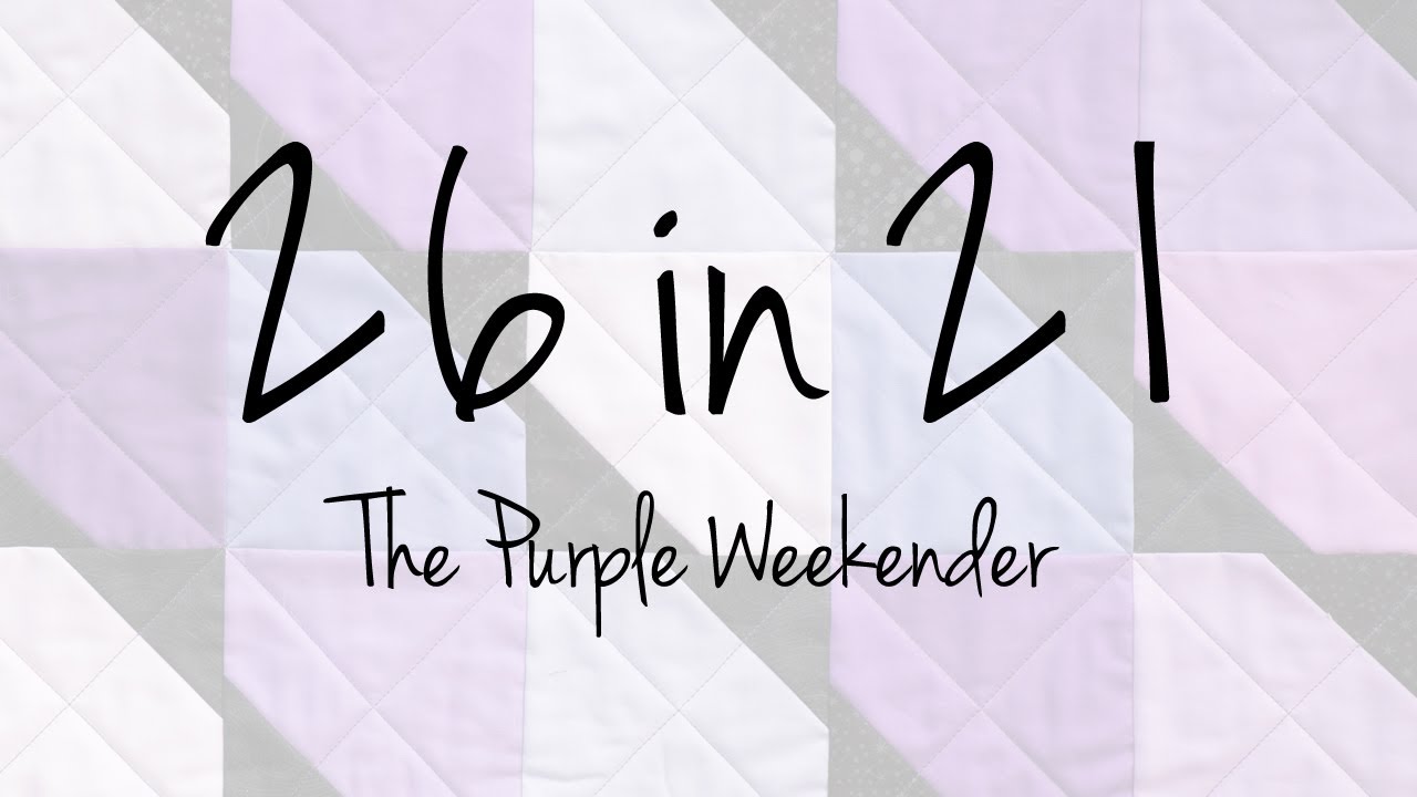 26 in 21 - The Purple Weekender - YouTube