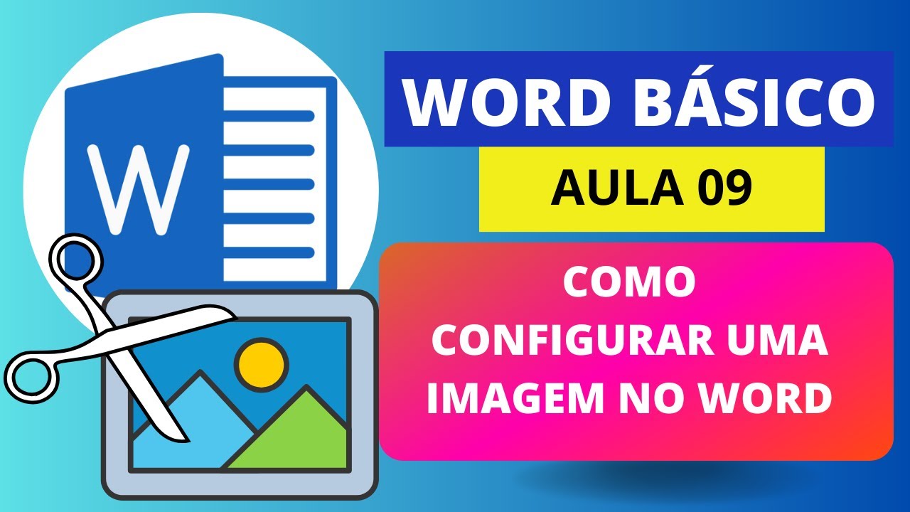 COMO CONFIGURAR UMA IMAGEM NO WORD - AULA 09 - MICROSOFT WORD - YouTube