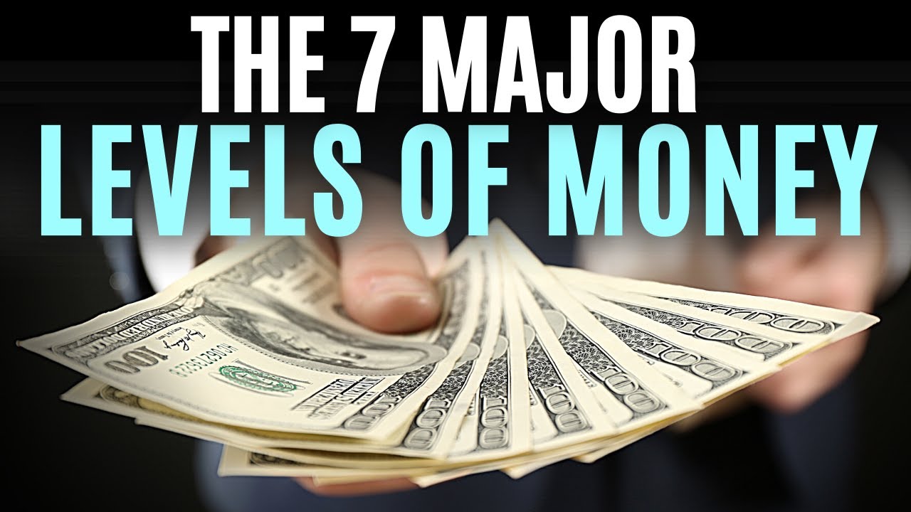 The 7 Major Levels of Money - YouTube