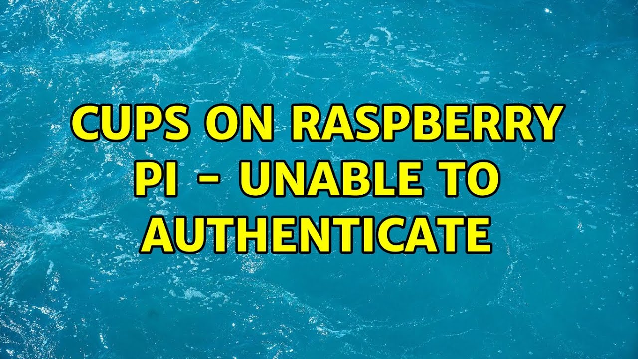 CUPS on Raspberry Pi - Unable to authenticate - YouTube