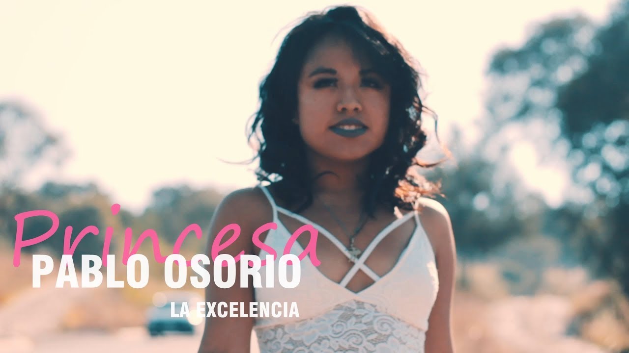 Pablo Osorio La Excelencia - Princesa (Vídeo Oficial) - YouTube