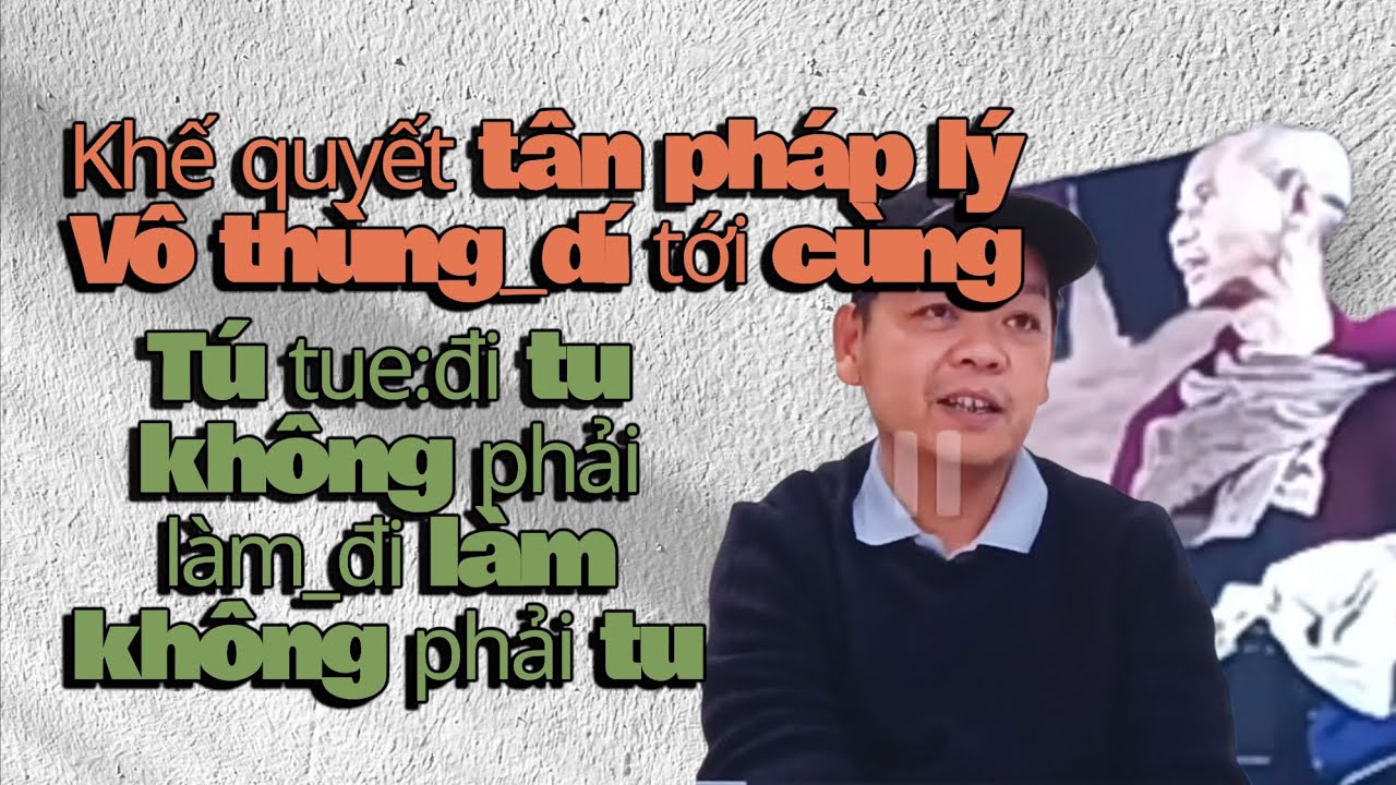Khế quyết tâm pháp lý vô thùng_tú tue: đi tu kg phải làm,đi làm kg phải ...