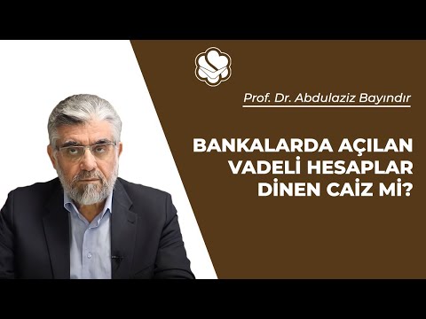 Bankalarda açılan vadeli hesaplar dinen caiz mi? | Prof. Dr. Abdulaziz BAYINDIR