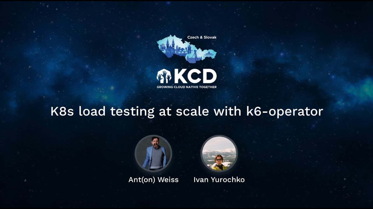 K8s load testing at scale with k6 operator - Anton Weiss, Ivan Yurochko ...