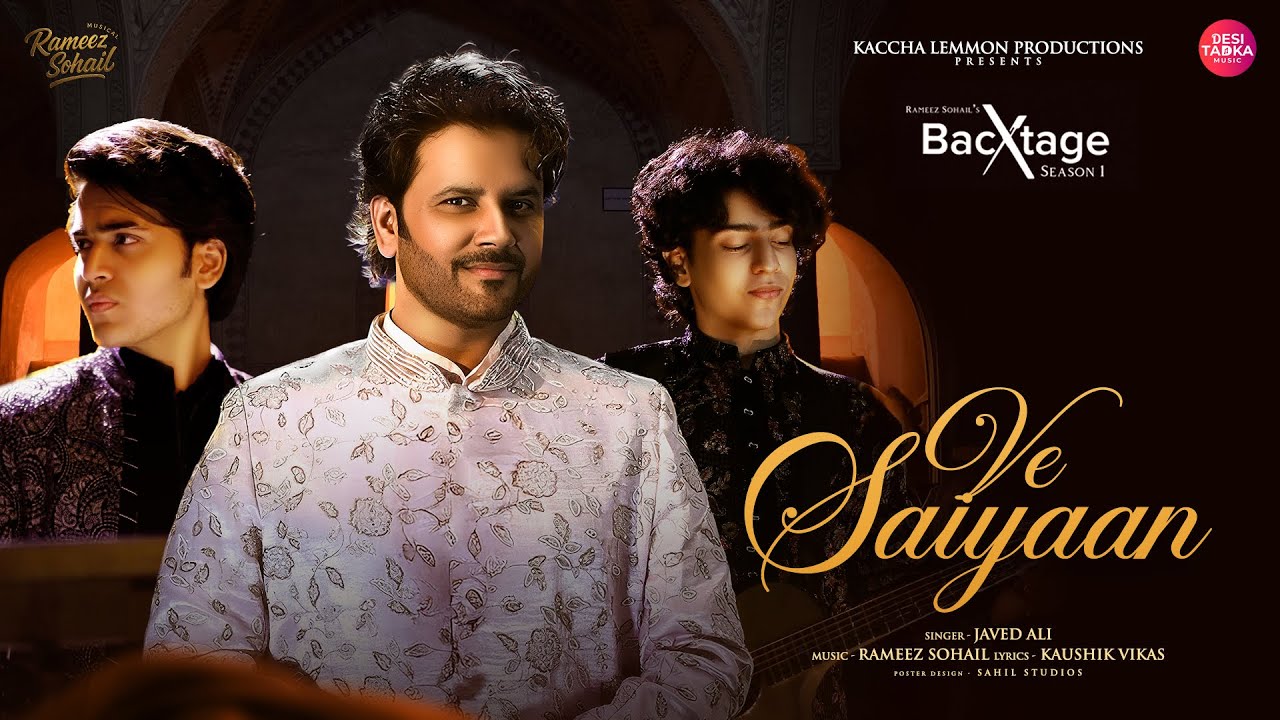 Ve Saiyaan - BacXtage S1 | Javed Ali | Rameez Sohail | Kaccha Lemmon ...