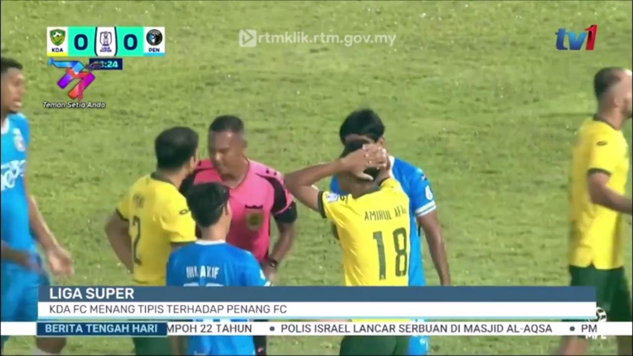 6 APRIL 2023 - BERITA TGH HARI - LIGA SUPER: KDA FC MENNG TIPIS TERHADAP PENANG FC - YouTube