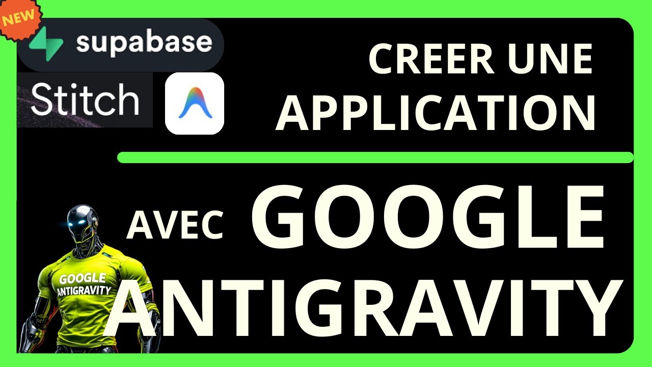 Comment créer une application avec Google Antigravity, google Stitch en Vibe Coding (full stack ...