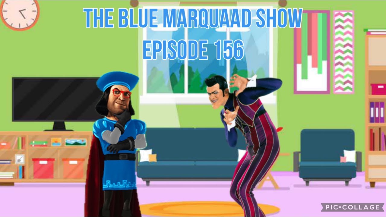 The Blue Marquaad Show | Episode 156 - Robbie Rotten Volunteers ...