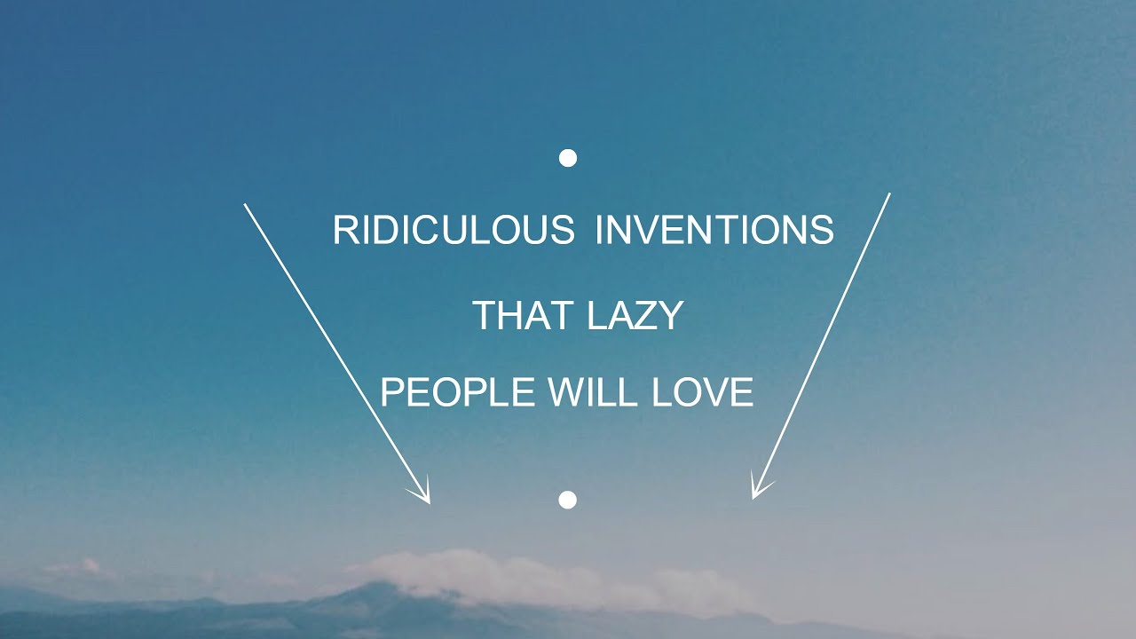 Ridiculous Inventions That Lazy People Will Love - YouTube