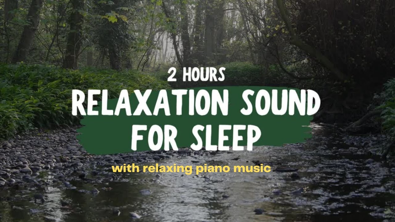 2 Hours Relaxation Sound for Sleep with Relaxing Piano Music - YouTube