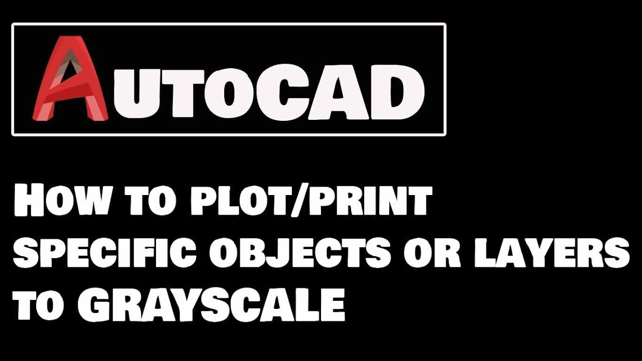 AutoCAD How To Plot Or Print To Grayscale YouTube autocad-how-to-plot-or-print-to-grayscale-youtube