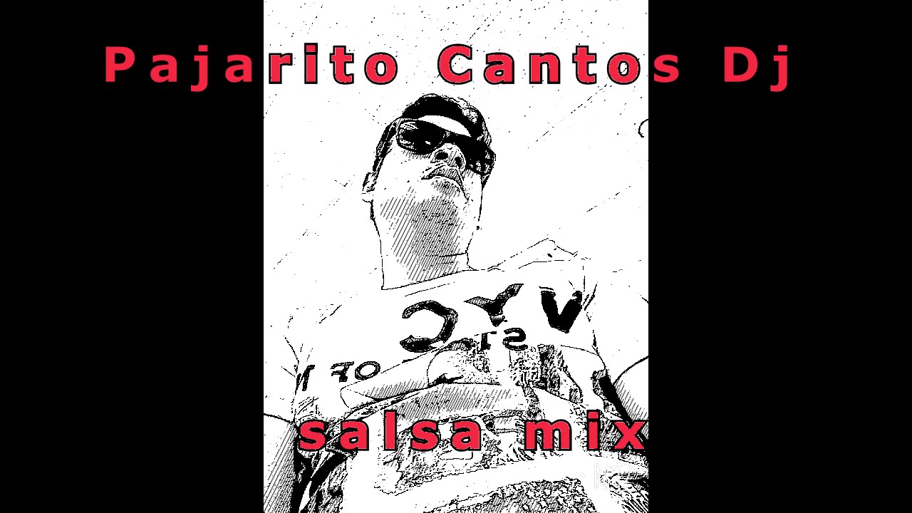 Pajarito Cantos Dj -- Salsa Viva mix - YouTube