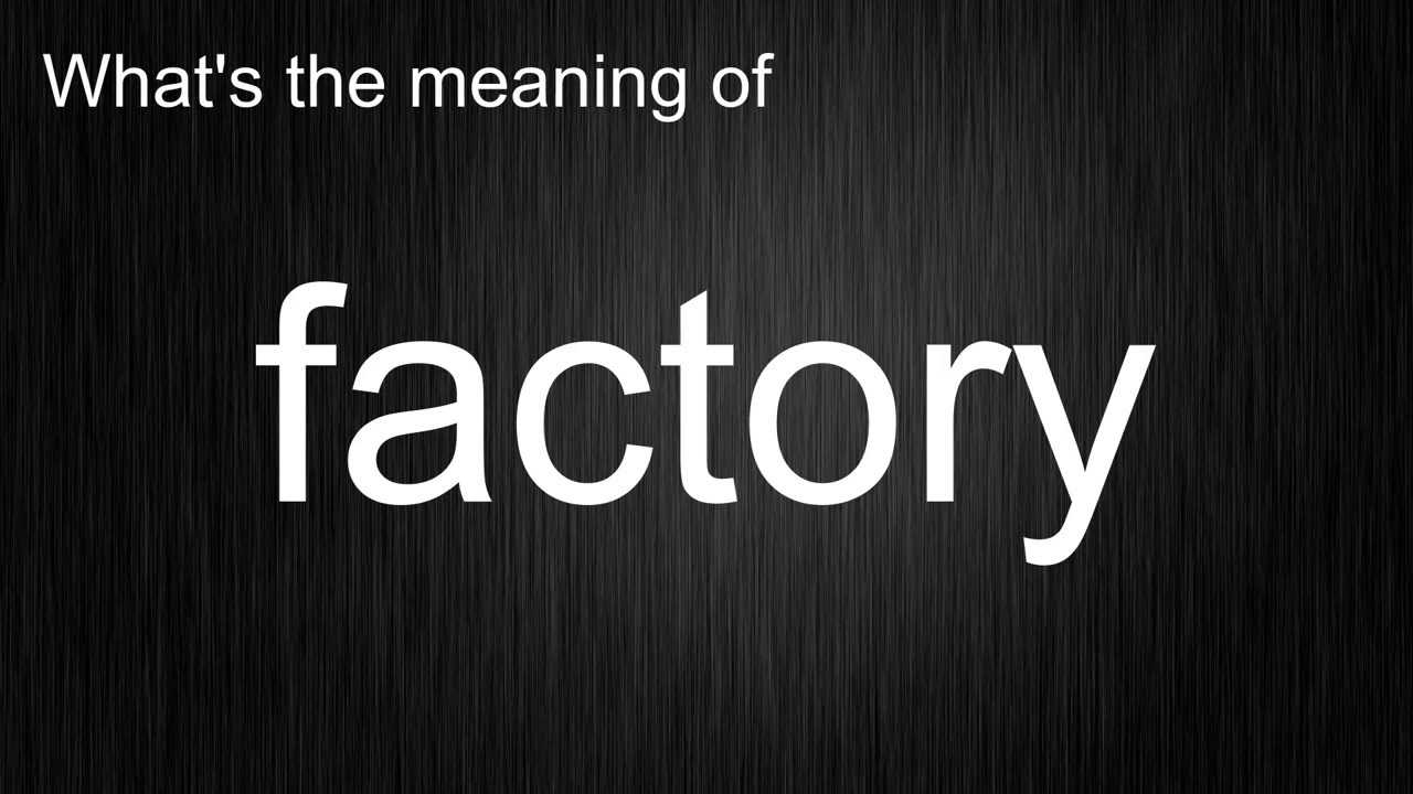 What's the meaning of "factory", How to pronounce factory? - YouTube