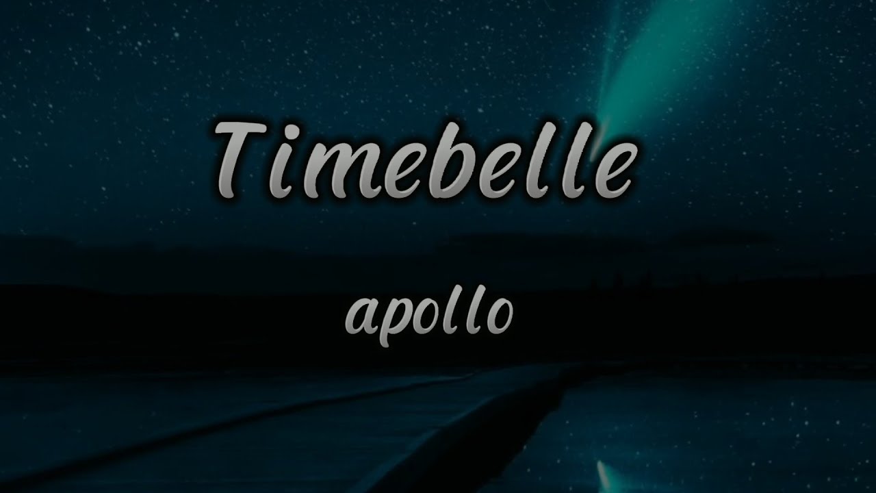 Timebelle - Apollo (lyrics) - YouTube