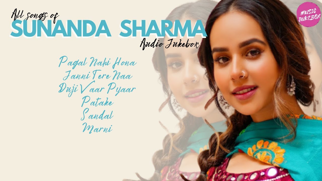 SUNANDA SHARMA ALL NEW SONGS 2021 AUDIO JUKEBOX | MUSIC JUKEBOX ...