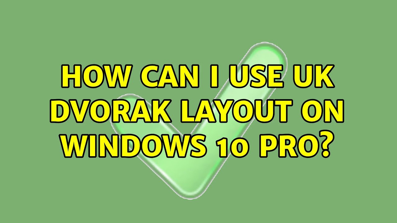 How can I use UK DVORAK Layout on Windows 10 Pro? - YouTube