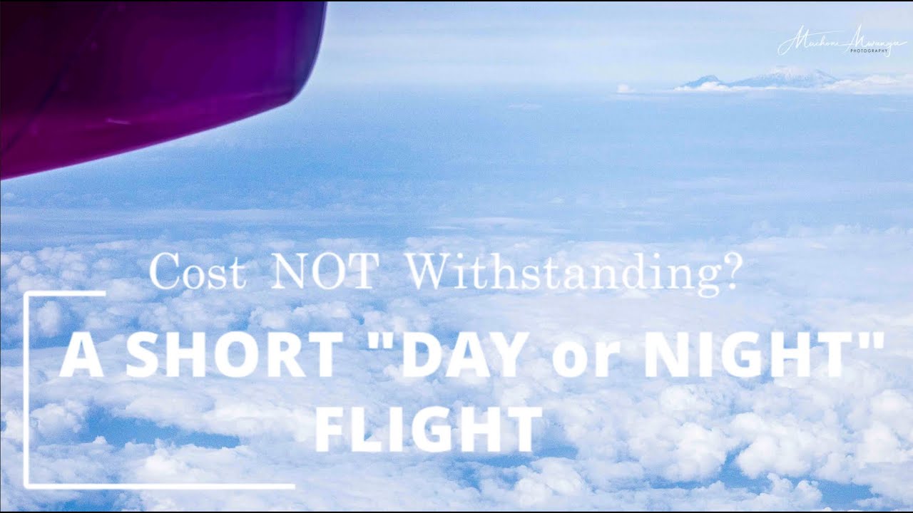 A Short Flight. A Day Flight or Night Flight? Cost Not Withstanding ...