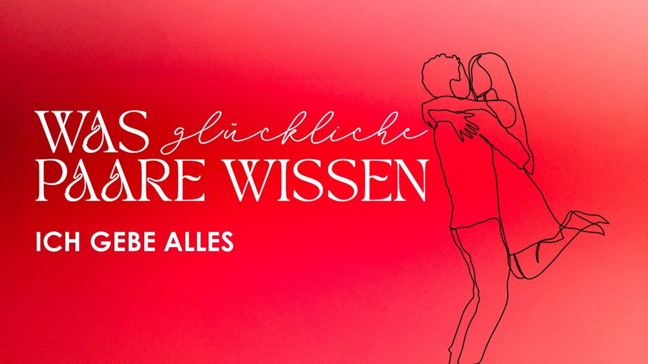Was glückliche Paare wissen 2 - Ich gebe alles | Prediger: Stefan Wedel ...