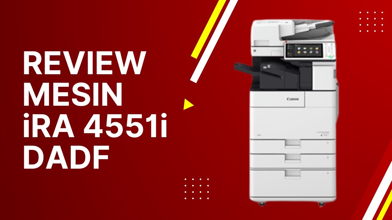 Mesin Fotocopy Canon iRA 4551i DADF | Review Mesin - YouTube