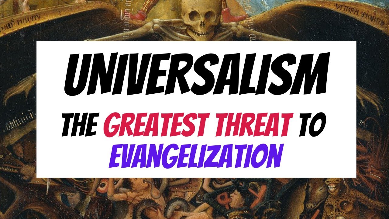 UNIVERSALISM - The Greatest Threat to Evangelization | A Catholic ...