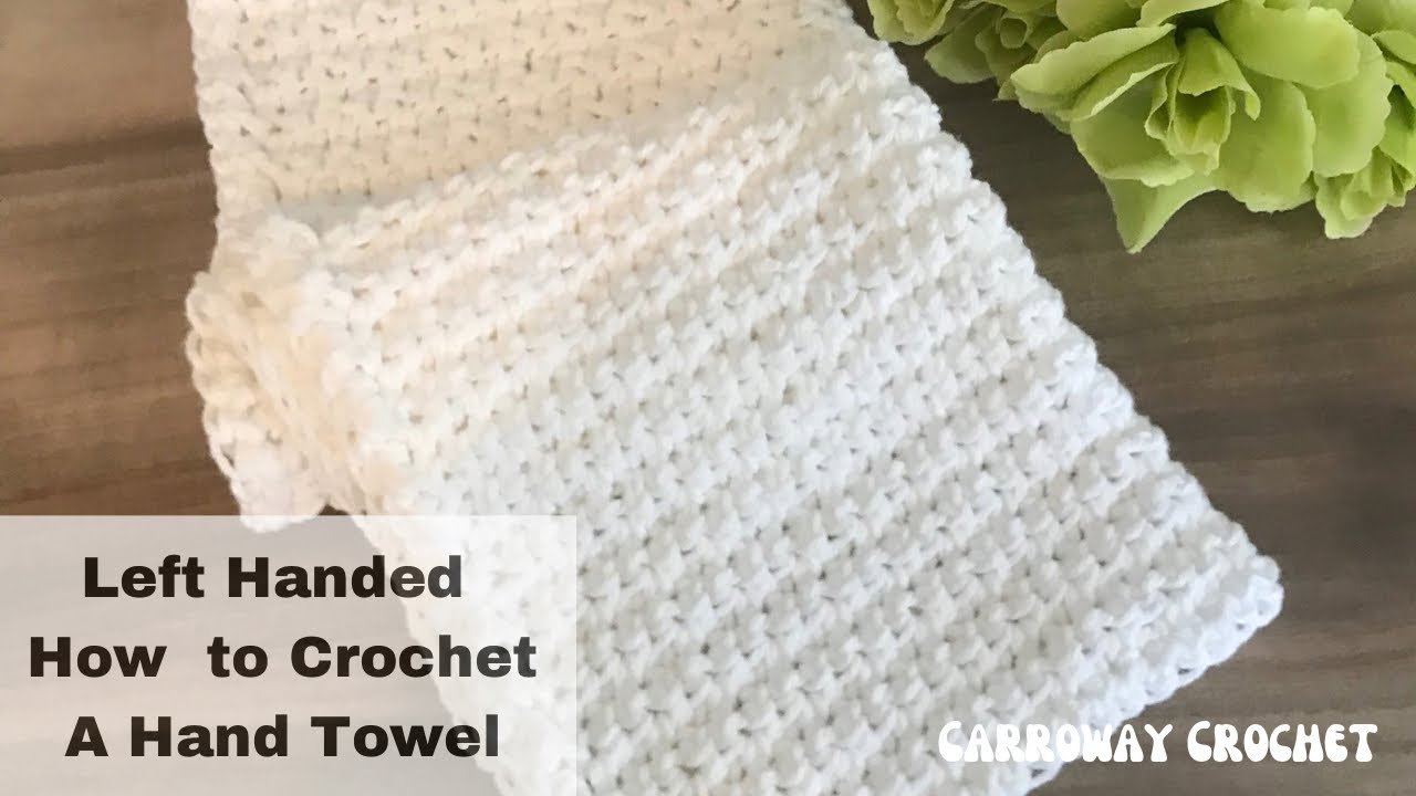 Left handed crochet Hand Towel Tutorial. How to crochet a hand towel ...