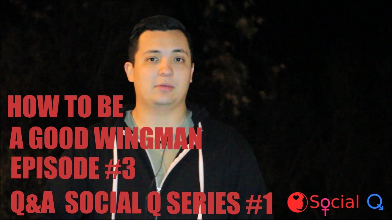 How to be a good WINGMAN - Social Q - YouTube