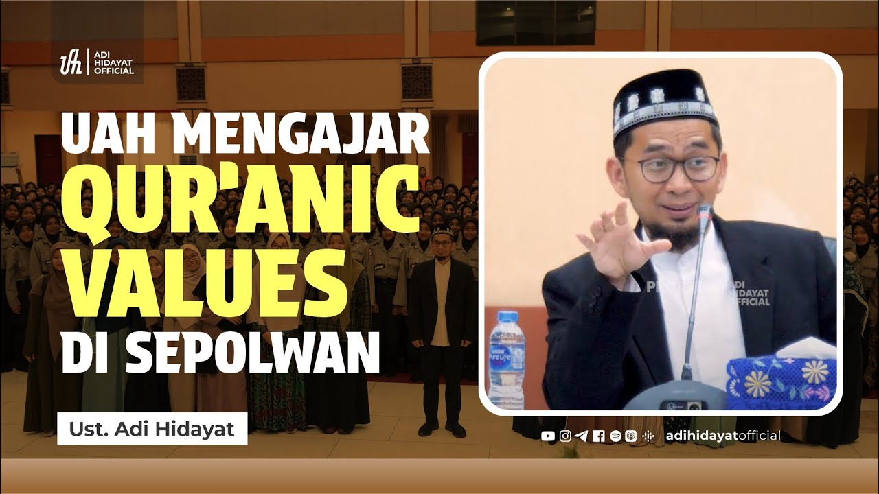 UAH Mengajar Qur’anic Values di Sepolwan - Ustadz Adi Hidayat - YouTube