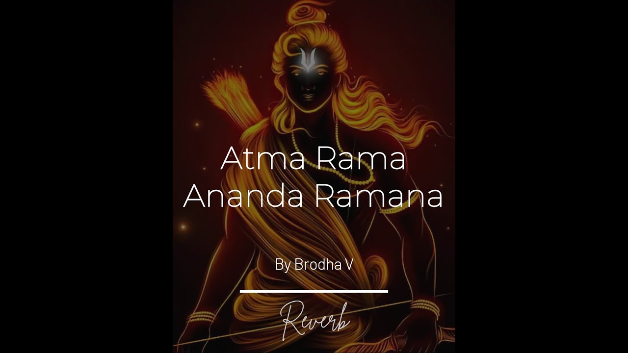 Atma Rama Anand Ramana (Reverb) | Brodha V - YouTube
