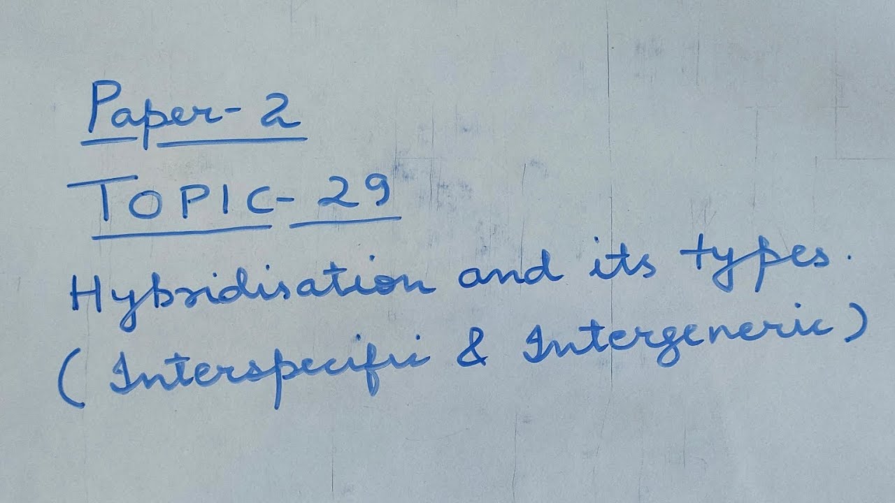 P2. Topic-29. Hybridization and it's types ( Interspecific and ...