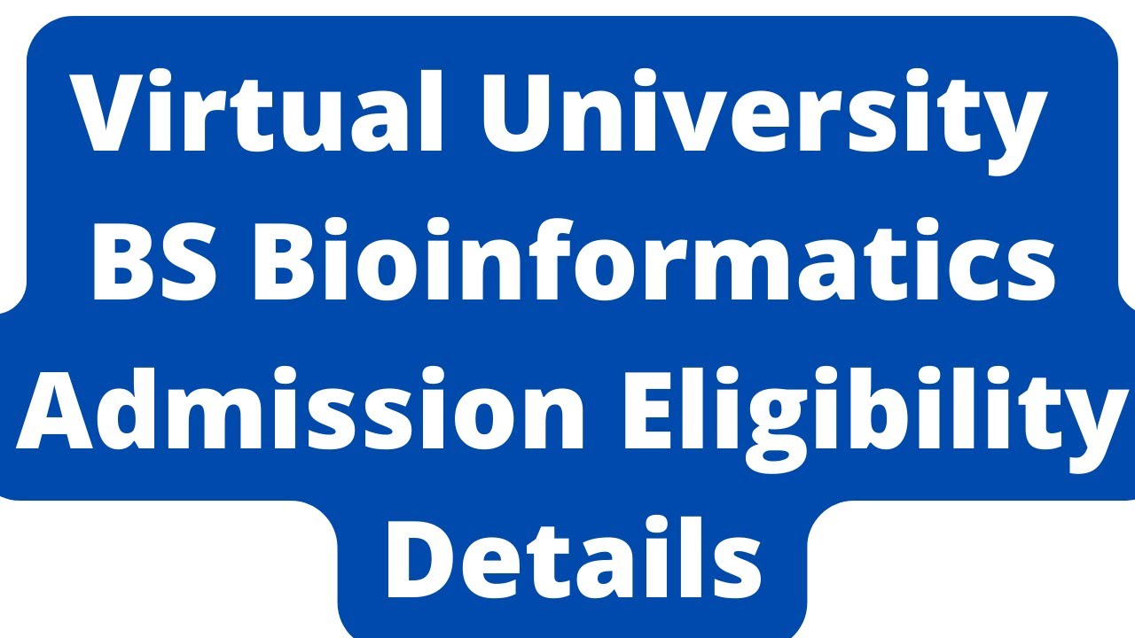 Virtual University BS Bioinformatics Admission Eligibility Criteria-VU ...