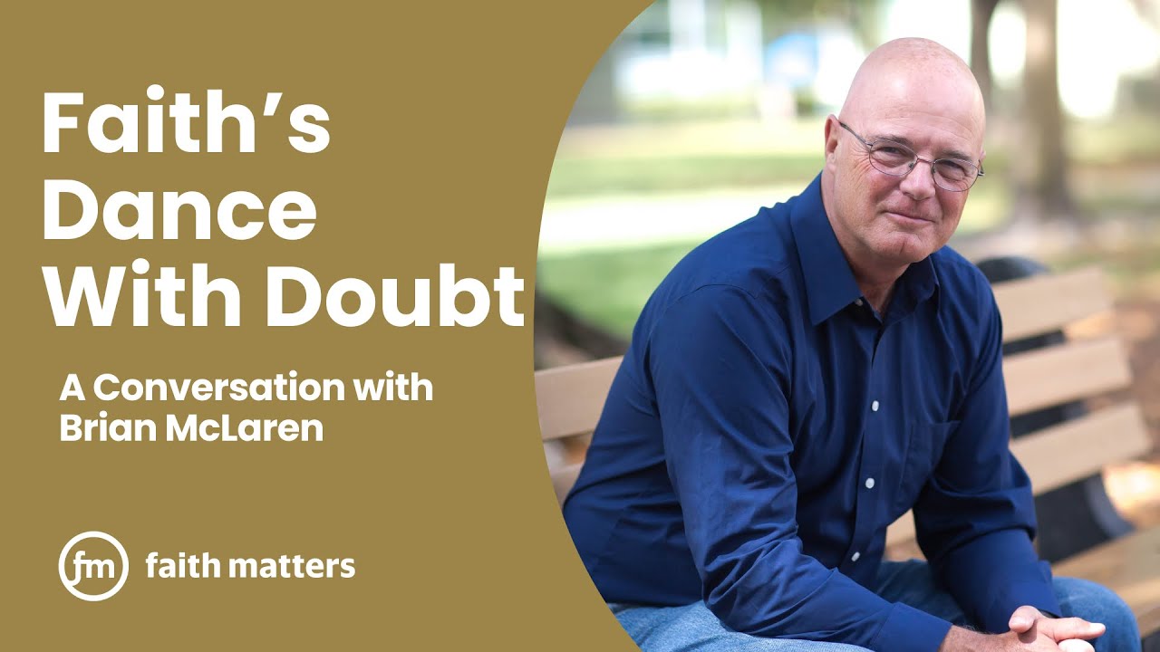Faith’s Dance With Doubt — A Conversation with Brian McLaren - YouTube