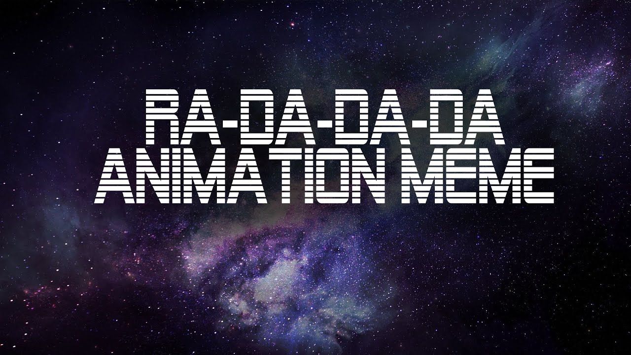 Ra da da da Animation ORIGINAL MEME - YouTube