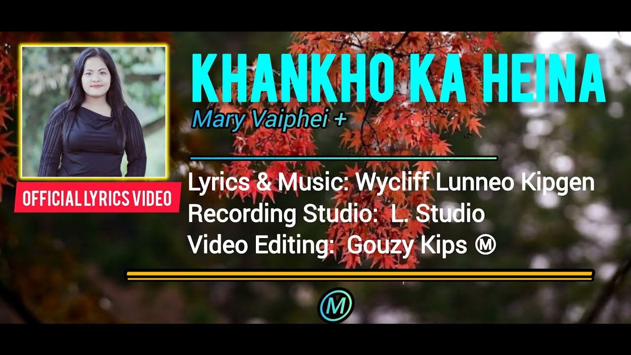 Mary Vaiphei || KHANKHO KA HEINA || Official Lyrics video - YouTube