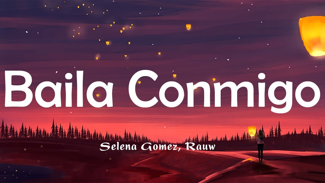 Selena Gomez, Rauw - Baila Conmigo (Lyrics) Alan Walker, Maroon 5 | Top ...