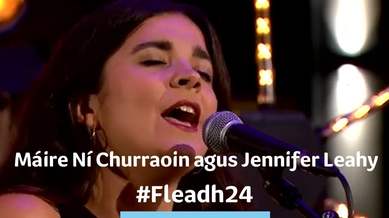 Máire Ní Churraoin & Jennifer Leahy - YouTube