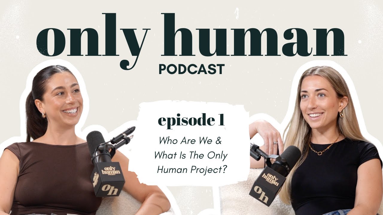S1 E1: Who Are We & What Is The Only Human Project? | Only Human with ...