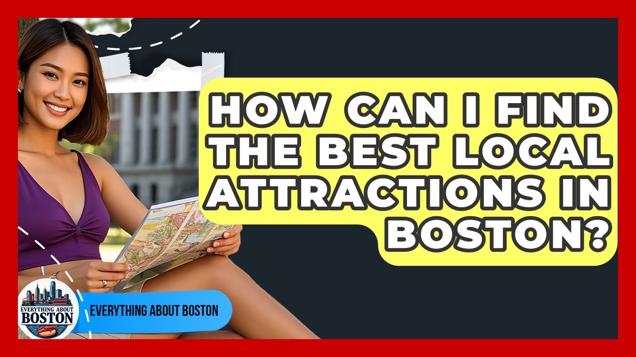 How Can I Find the Best Local Attractions in Boston? - Everything About ...