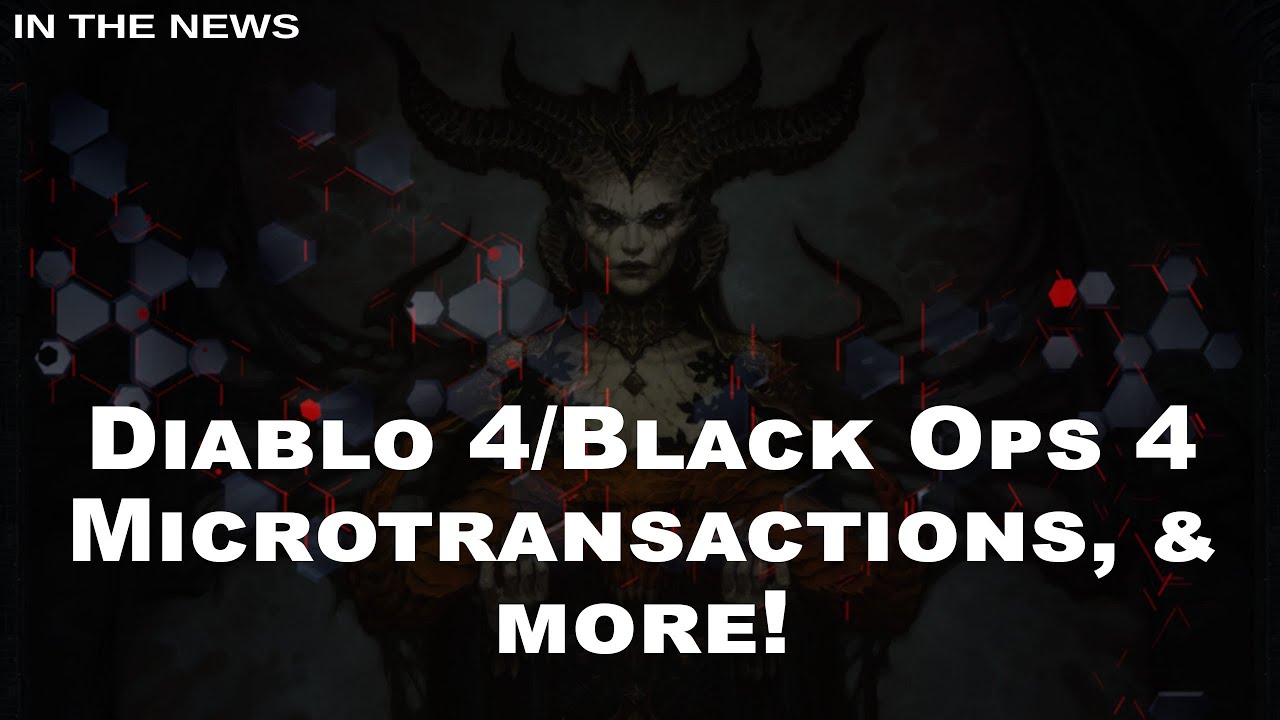 Diablo 4 and Black ops 4 Microtransactions & More In the News - YouTube