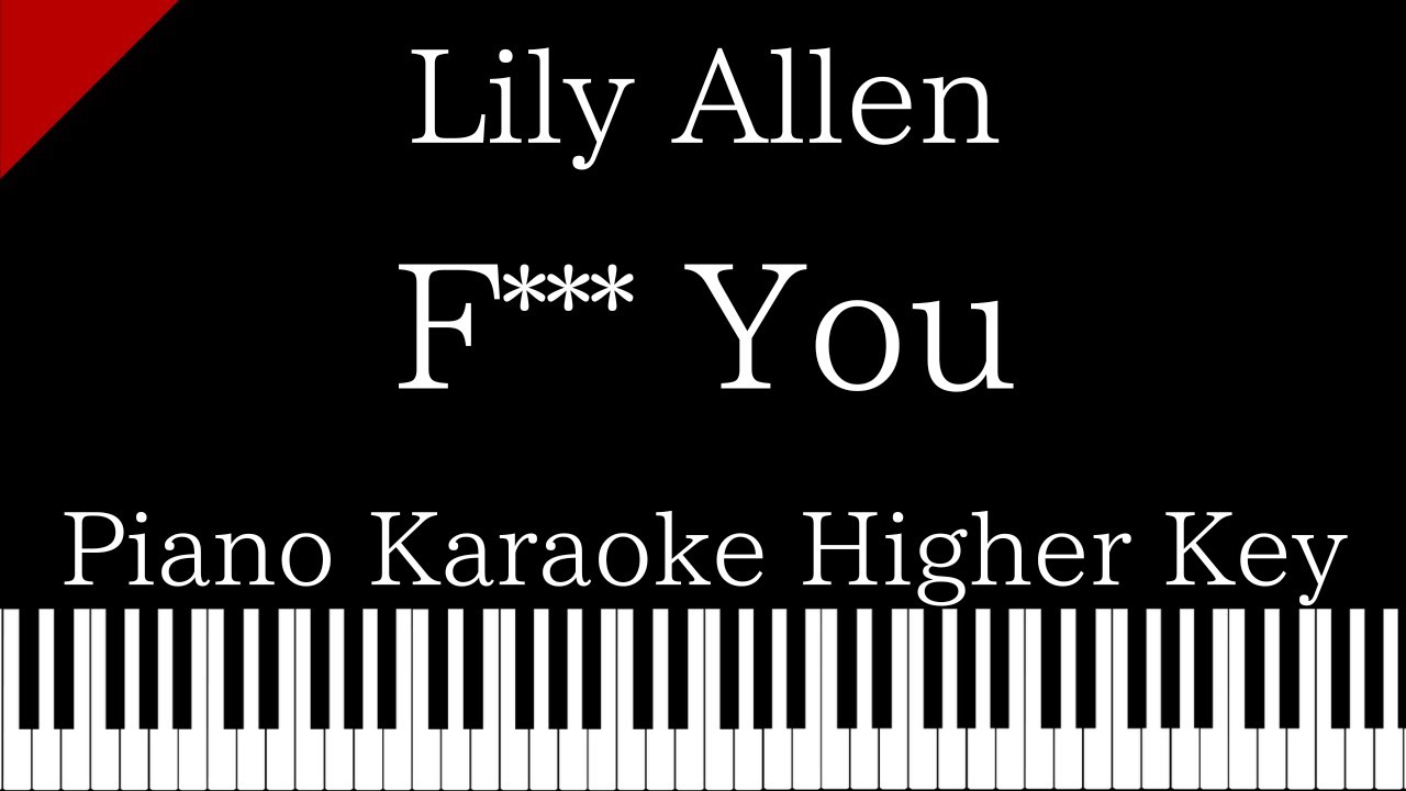 【Piano Karaoke Instrumental】F*** You / Lily Allen【Higher Key】 - YouTube