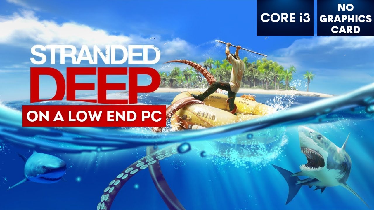 Stranded Deep Gameplay with NO Graphics Card | Low End PC | i3 - YouTube