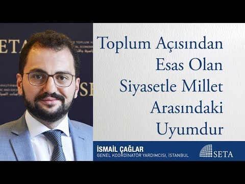 İsmail Çağlar | Toplum Açısından Esas Olan Siyasetle Millet Arasındaki Uyumdur