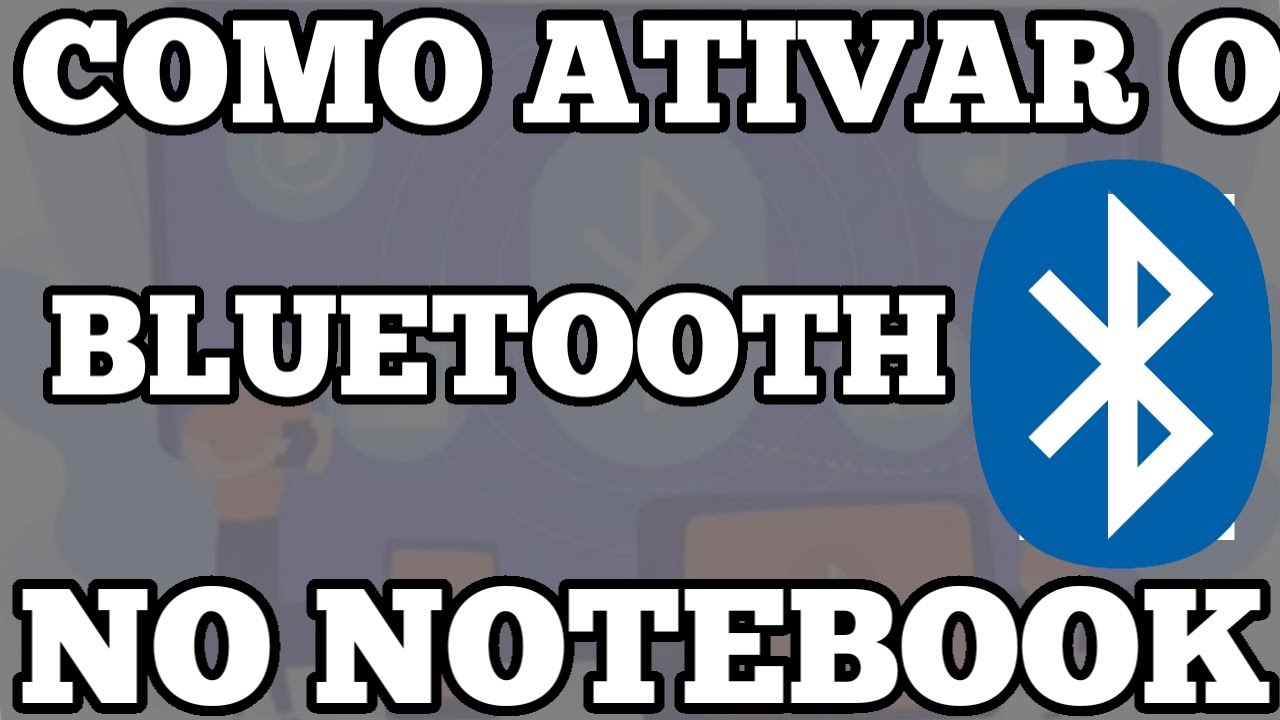 COMO ATIVAR O BLUETOOTH NO NOTEBOOK - YouTube