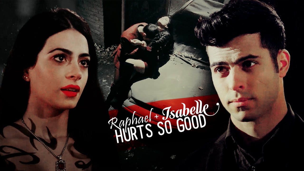 Isabelle and Raphael || Hurts So Good - YouTube