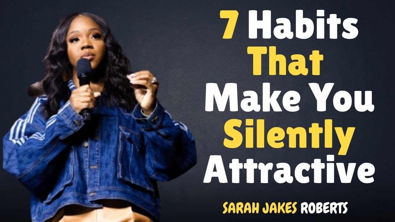 7 habits that make you silently attractive Motivational The Best Speech Sarah Jakes Roberts ...