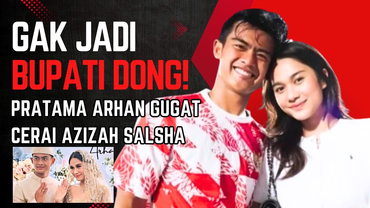 Gak Jadi Bupati Dong! Pratama Arhan Gugat Cerai Azizah Salsha - YouTube