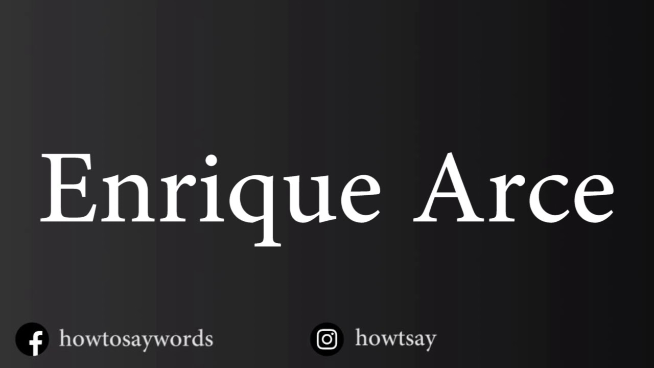How To Pronounce Enrique Arce - YouTube