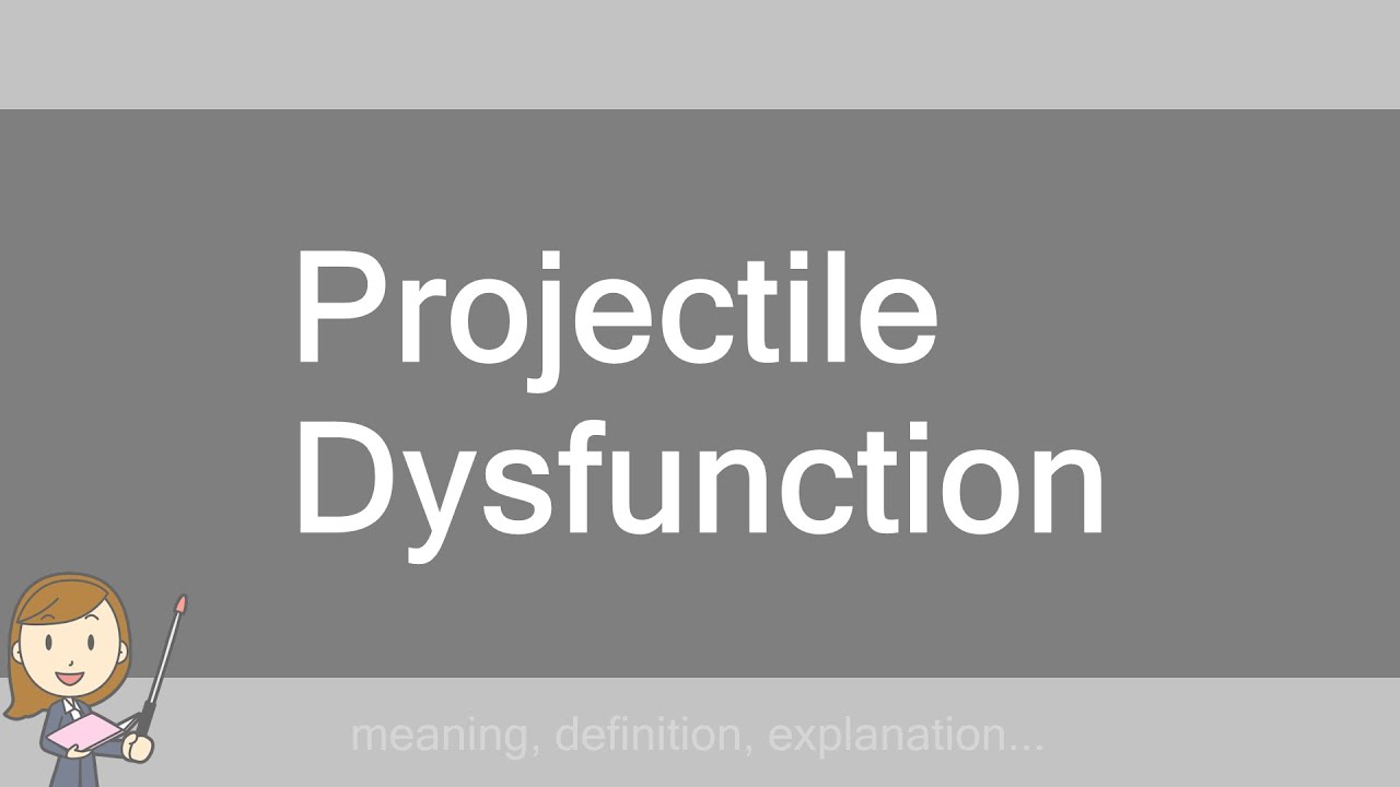 Projectile Dysfunction - YouTube