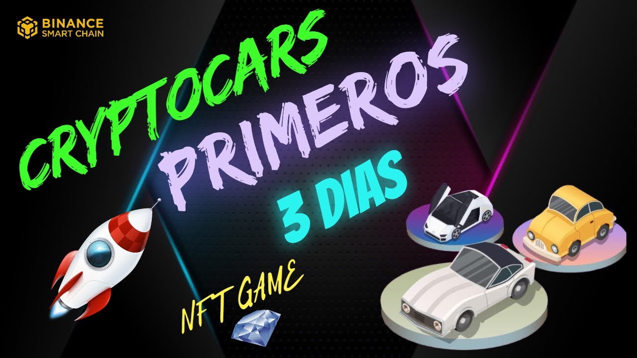 🚗GANANCIAS CON CRYPTOCARS💎INCREIBLES PRIMEROS DIAS🚀JUEGO NFT BSC - YouTube